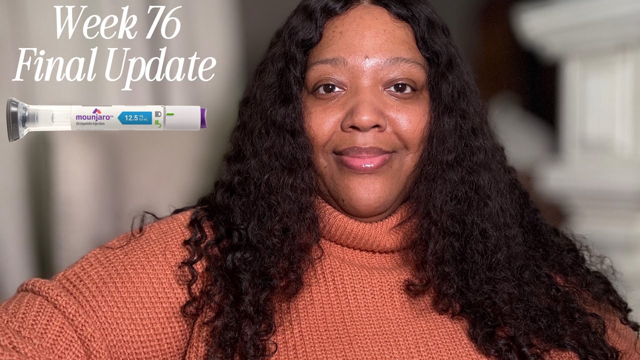 WEEK 76 | FINAL UPDATE | 12.5 MG MOUNJARO TIRZEPATIDE JOURNEY | LIFE OF ...