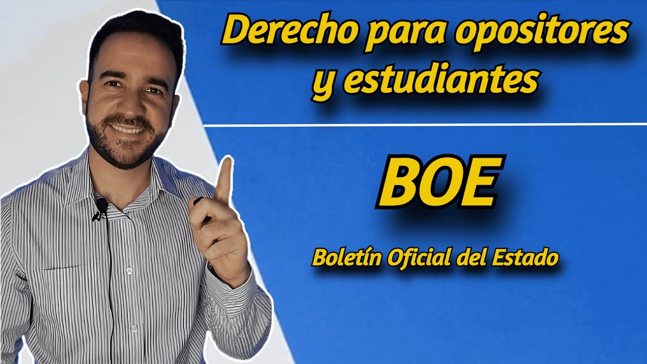 ¿QUÉ es el BOE (Boletín Oficial del Estado) y PARA qué sirve. Derecho ...