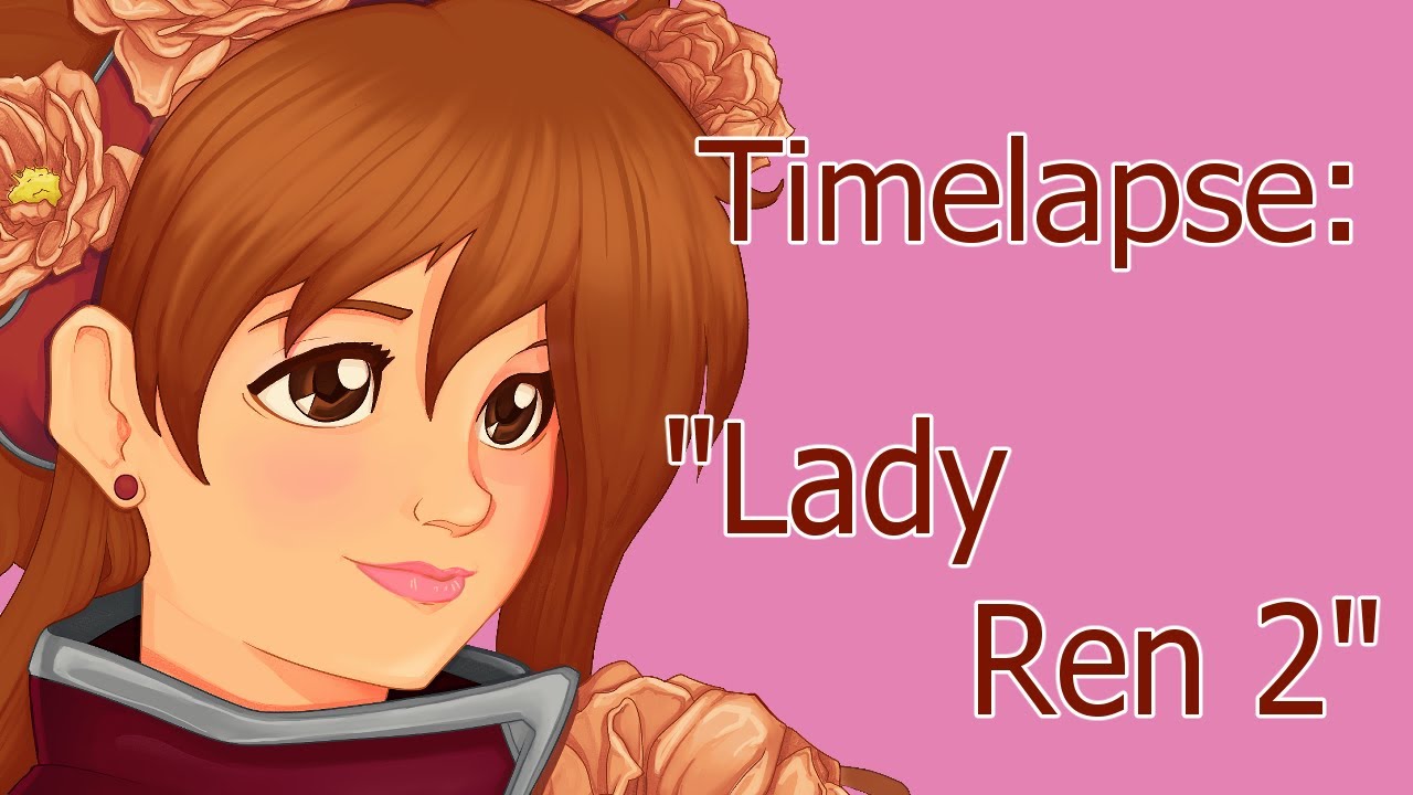 Timelapse: Lady Ren Updated - YouTube