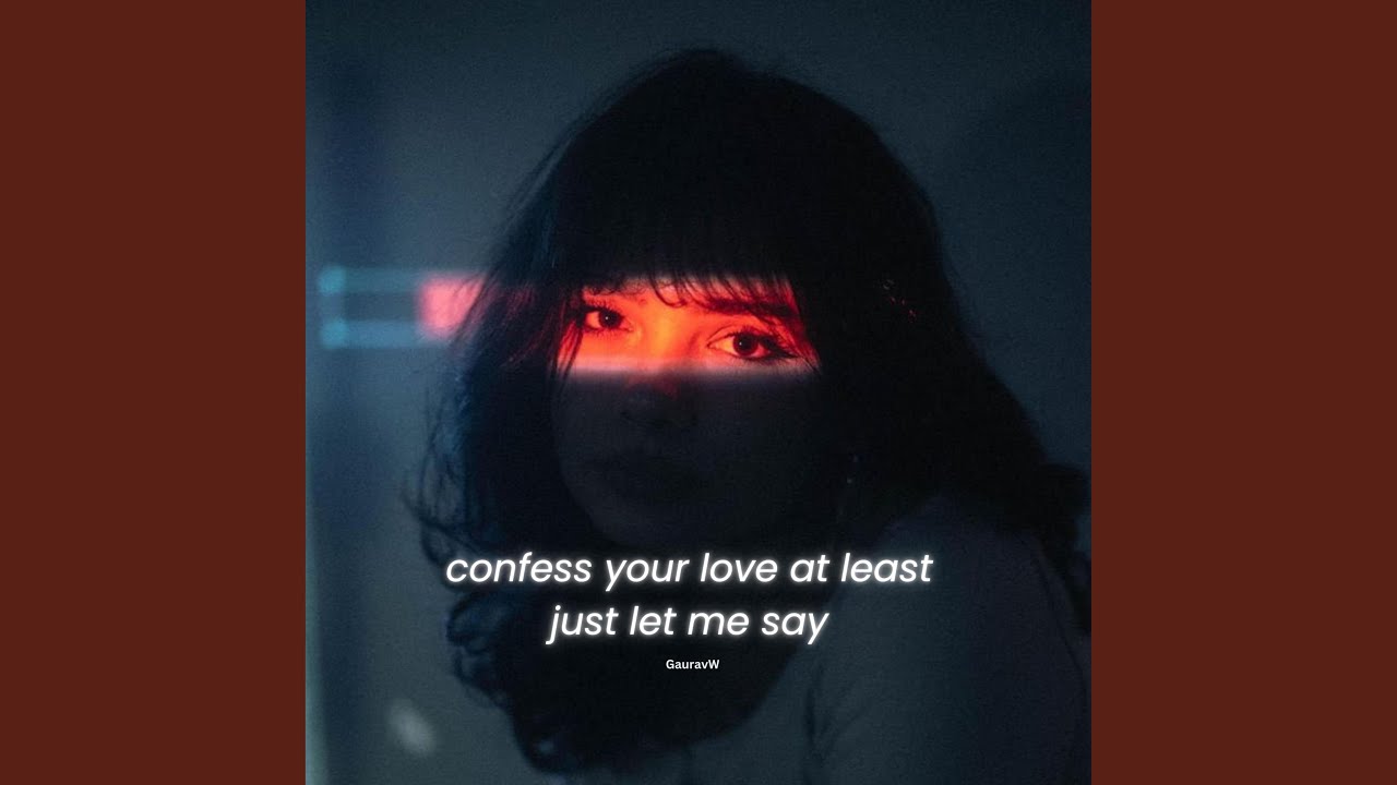 confess your love at least just let me say - YouTube