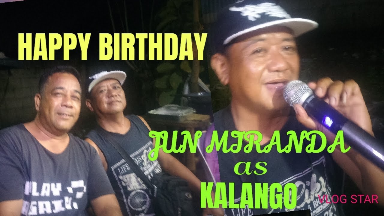 HAPPY BIRTHDAY|JUN MIRANDA|KALANGO - YouTube