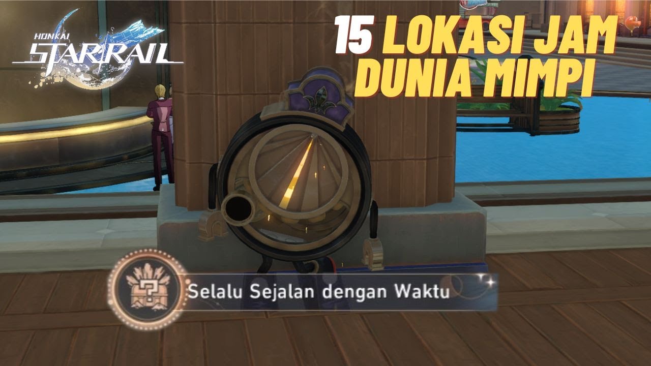15 Lokasi Jam Dunia Mimpi I Selalu Sejalan dengan Waktu I Honkai Star ...