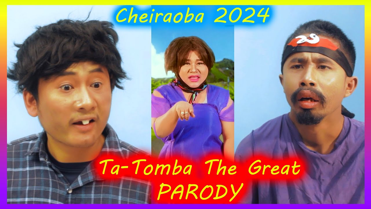 Ta-Tomba The Great Parody Cheiraoba 2024 - YouTube