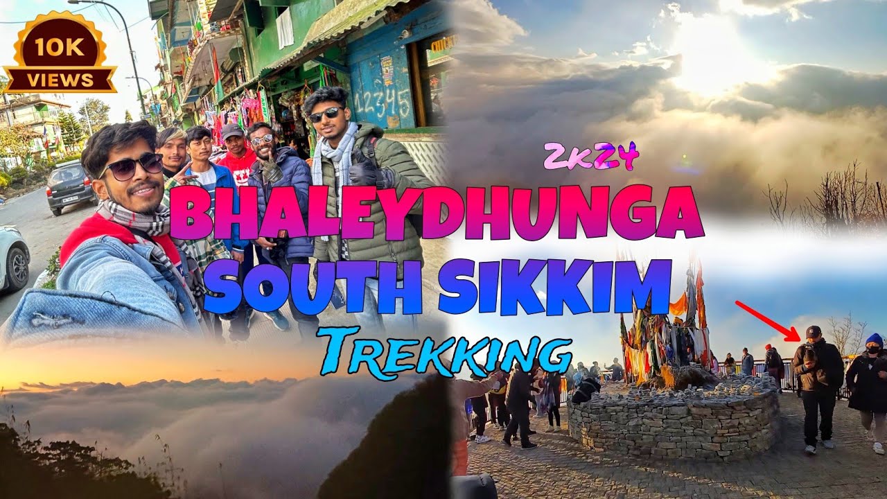 BHALEYDHUNGA SIKKIM | south Sikkim | 2k24 | best place to visit in ...