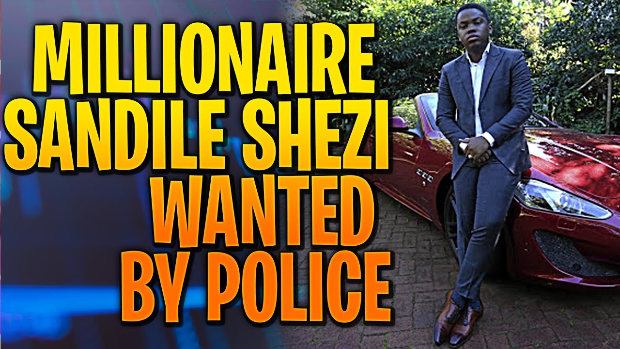 MILLIONAIRE TRADER SANDILE SHEZI WANTED FOR FRAUD - ARREST WARRANT ...