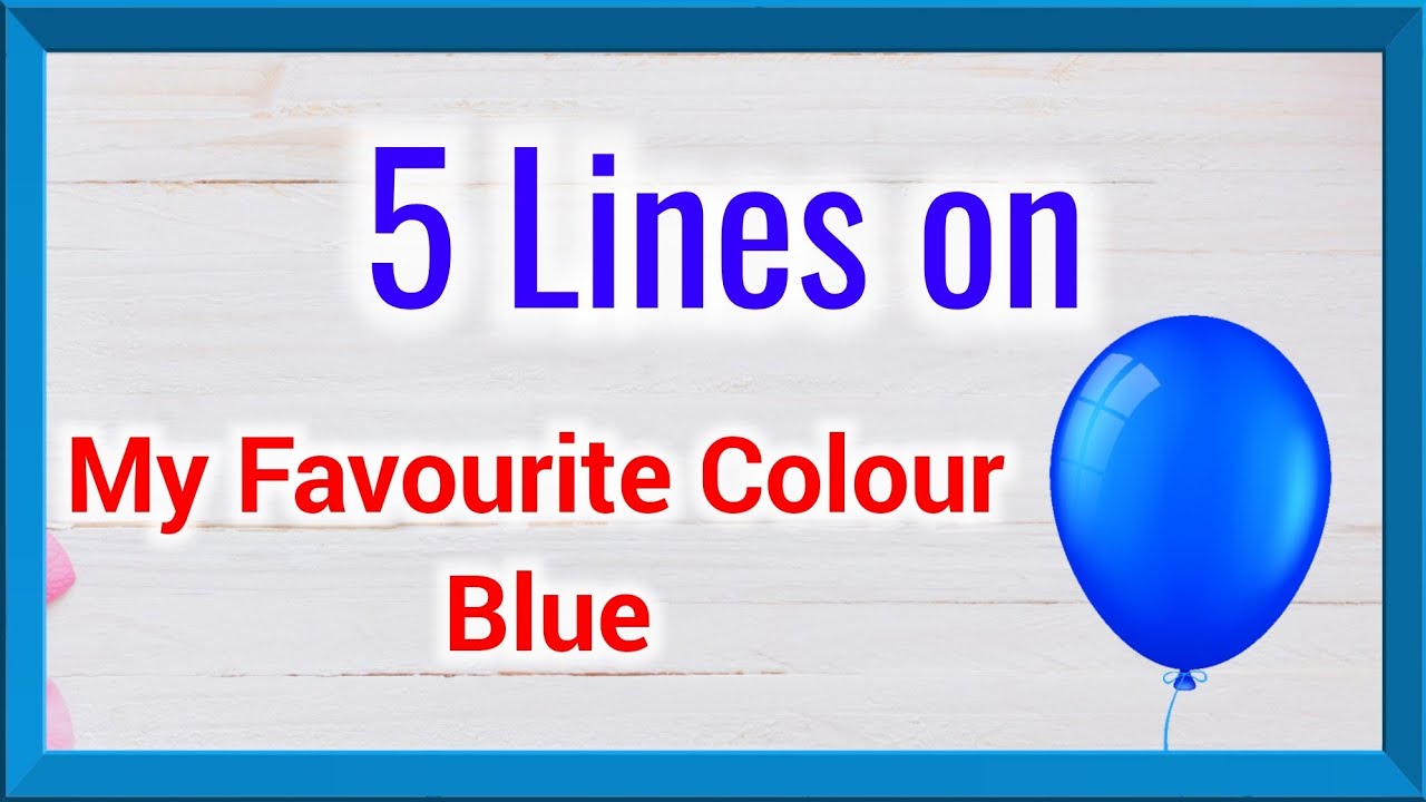5 lines on my favourite colour blue in english, few lines about my ...