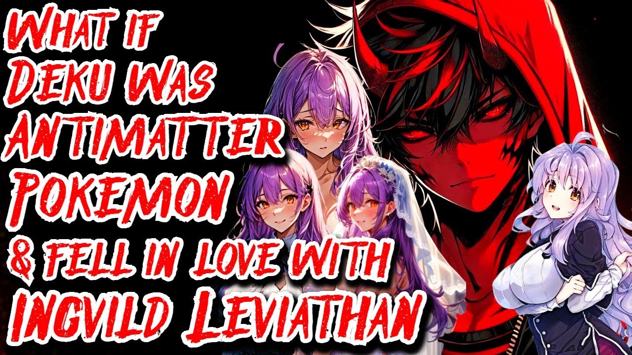 What if Deku was Antimatter Pokemon & fell in love with Ingvild ...