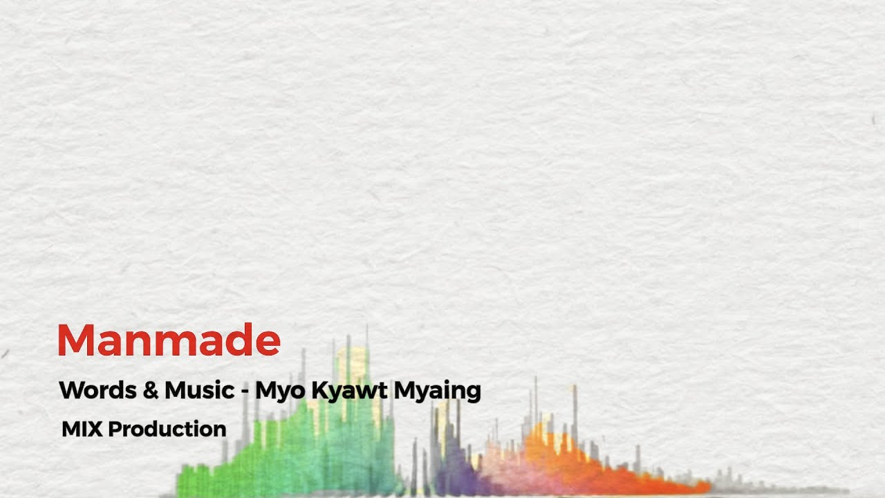 မျိုးကျော့မြိုင် - Man-Made (Music Video) - YouTube