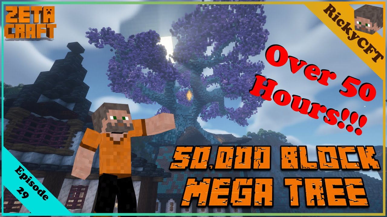 50,000 Block Mega Tree in Minecraft (Over 50+ Hours!!!) - ZetaCraft ...