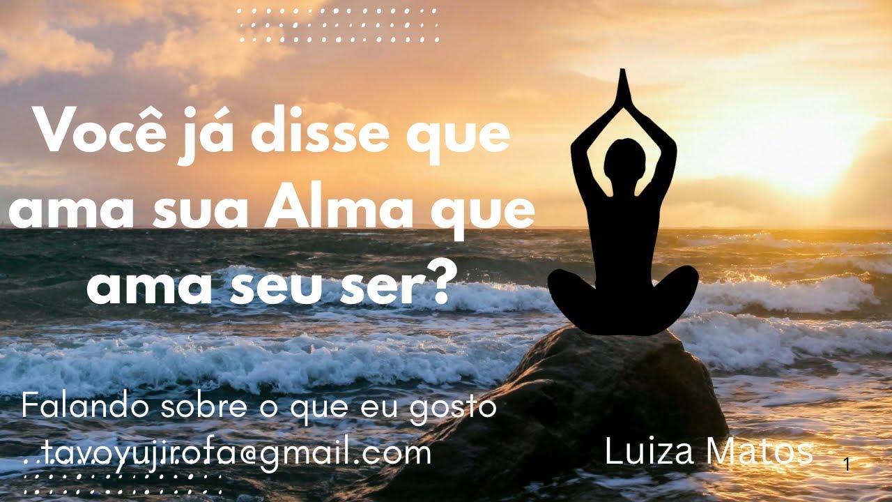Você já disse que ama a sua Alma , que ama seu ser? - YouTube