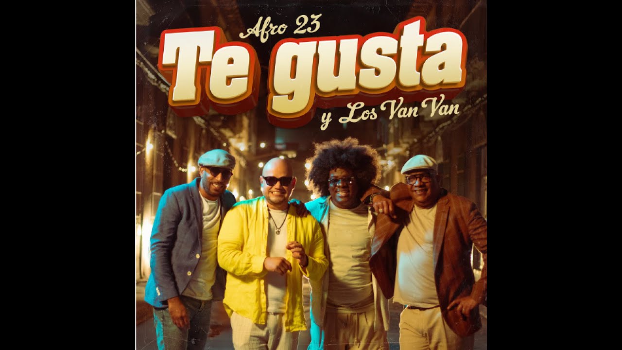 Afro 23 y Los Van Van - "Te Gusta" (Video Oficial) - YouTube