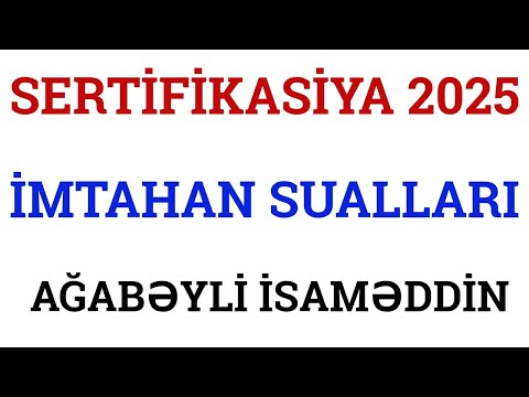 SERTİFİKASİYA İBTİDAİ SİNİF 2025 / İMTAHAN SUALLARI / AĞABƏYLİ İSAMƏDDİN