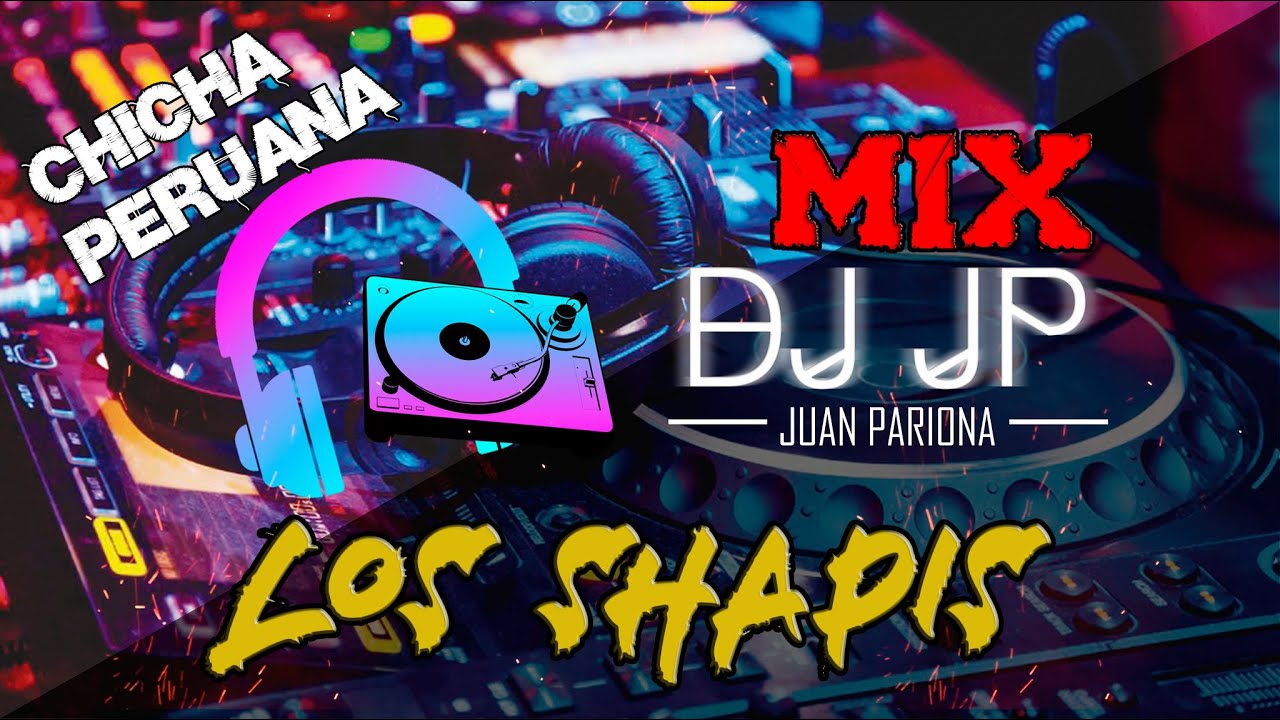 Enganchados Los Shapis - Éxitos Cumbia y Chicha Peruana | DJ JP