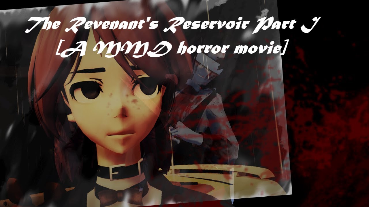 [MMD ]The Revenant's Reservoir Part I [A MMD horror movie] - YouTube