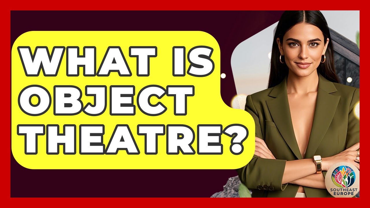 What Is Object Theatre? - TalkingSoutheastEurope - YouTube