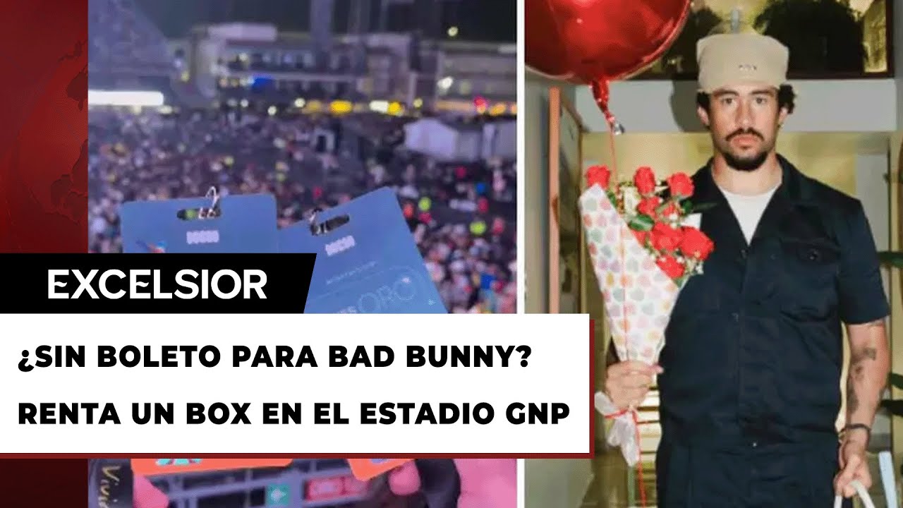 ¿No alcanzaste boleto para Bad Bunny? Así puedes conseguir tu entrada en los boxes del GNP - YouTube