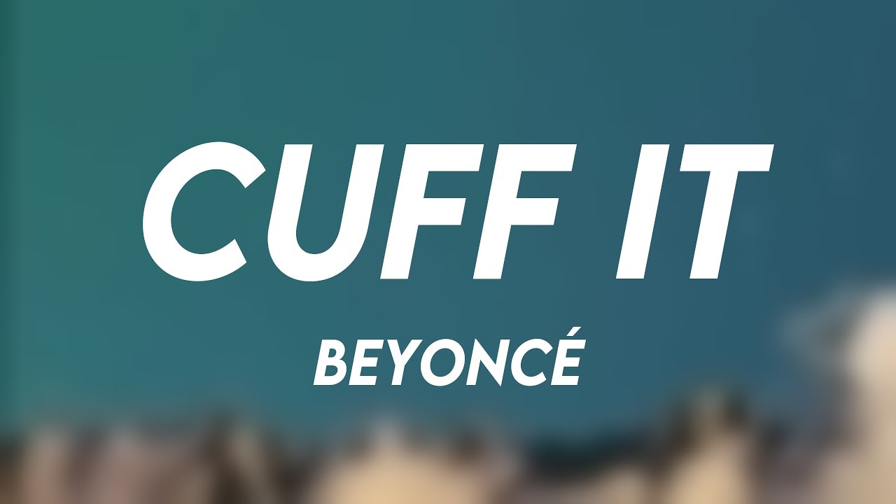 CUFF IT - Beyoncé |Lyric Music| 🦀 - YouTube