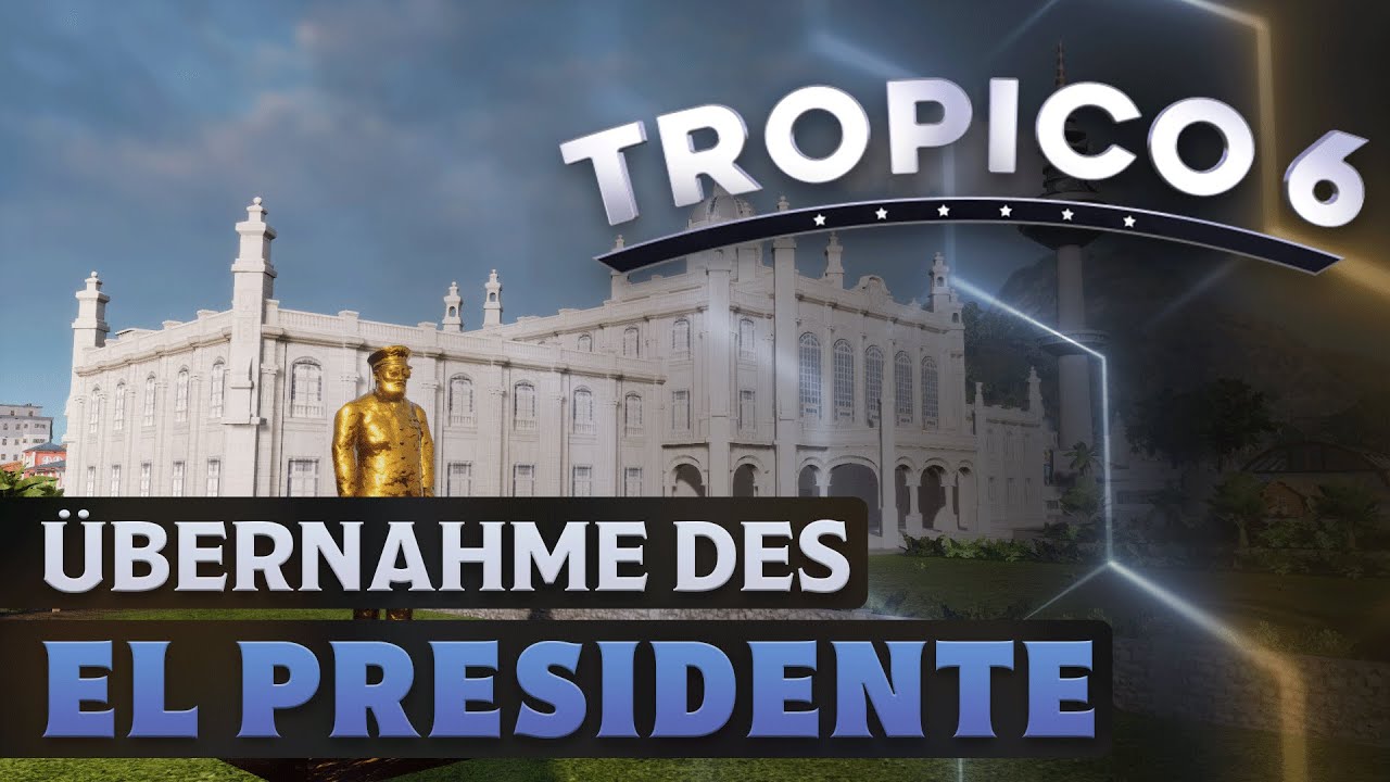 El Presidente übernimmt das neue DLC in Tropico 6 - YouTube