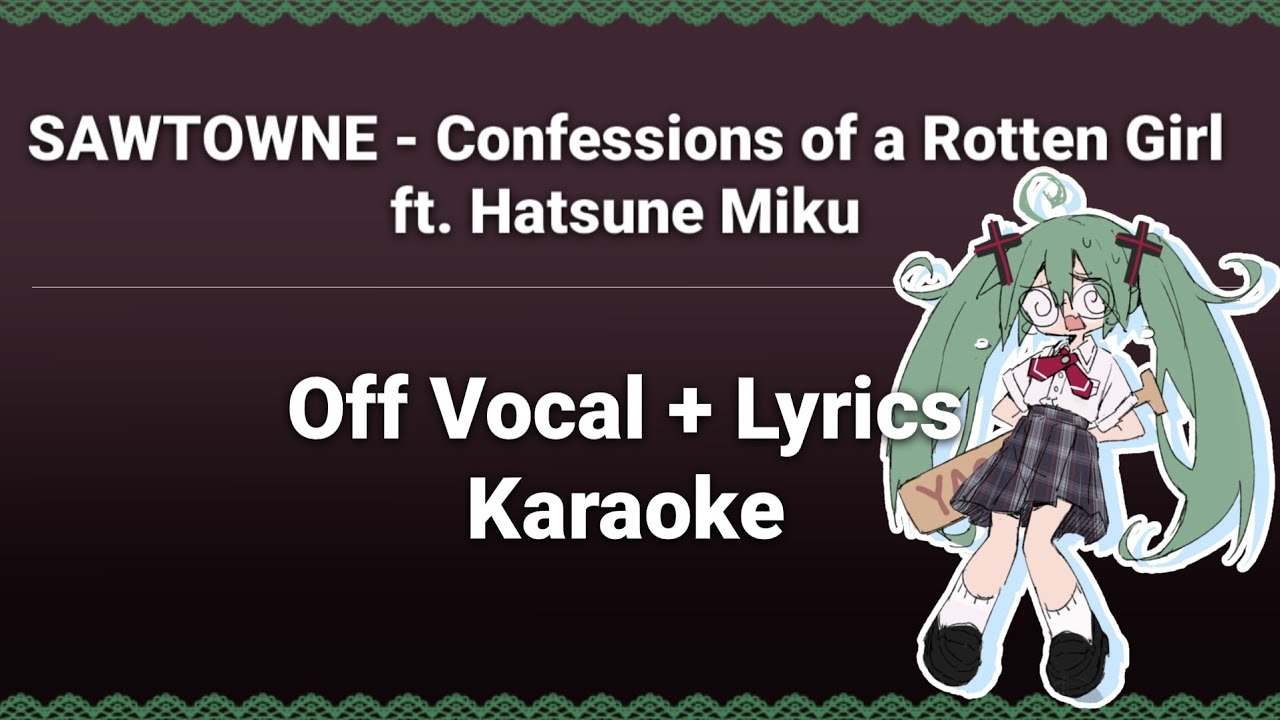 【Karaoke | Off Vocal】SAWTOWNE - Confessions of a Rotten Girl ft. Hatsune Miku - YouTube
