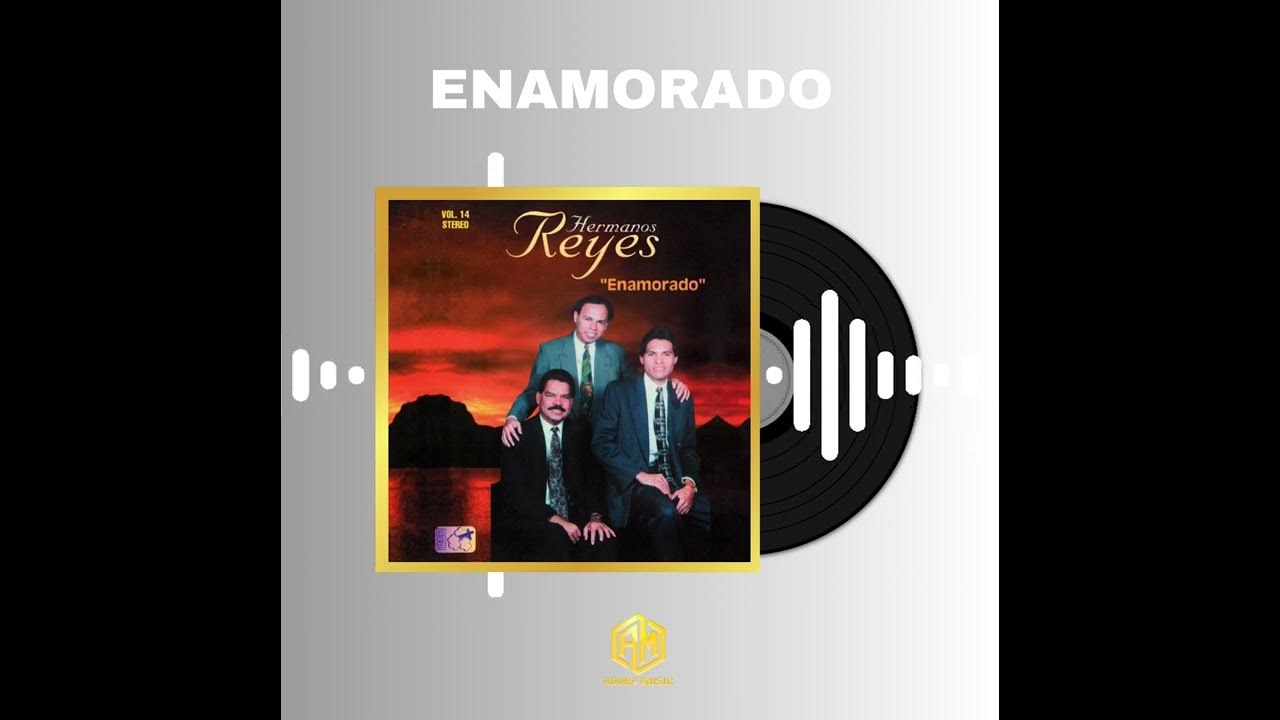Enamorado Álbum Completo - Los Hermanos Reyes - YouTube