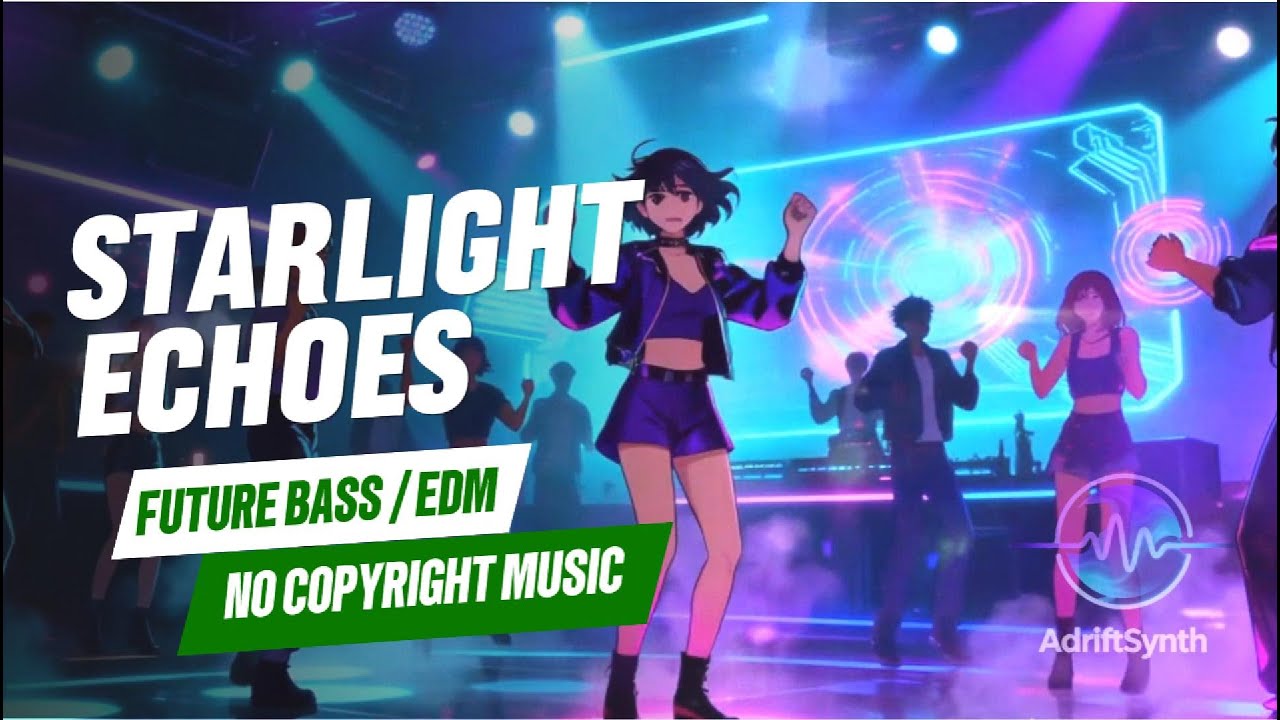 Starlight Echoes — Future Bass / EDM [No Copyright Music | AdriftSynth ...