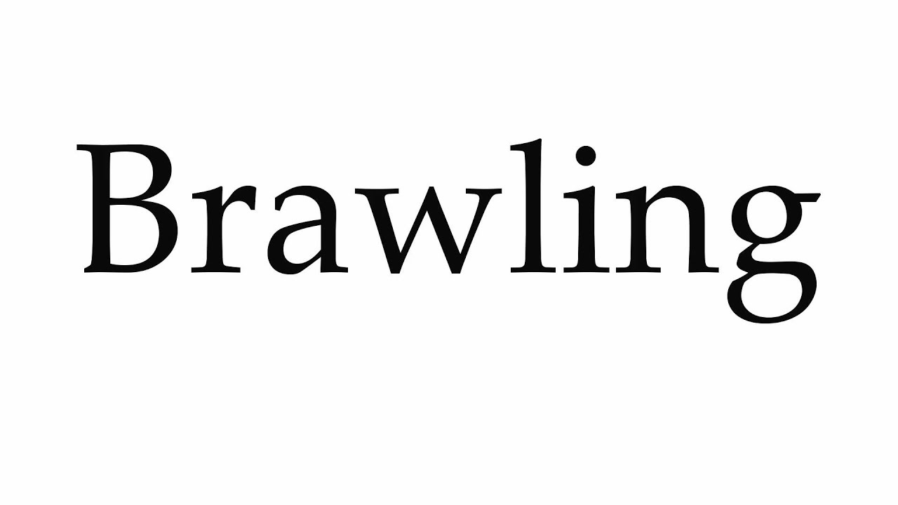How to Pronounce Brawling - YouTube