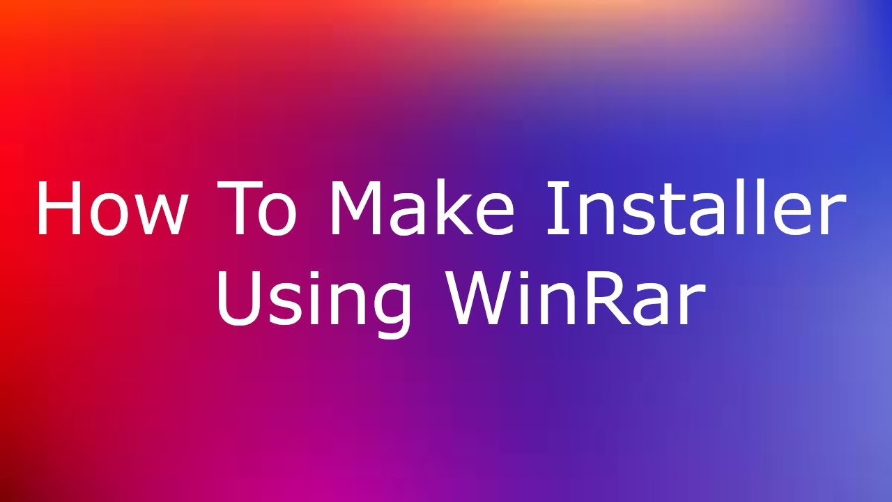 How to Make an Installer Using Winrar - YouTube