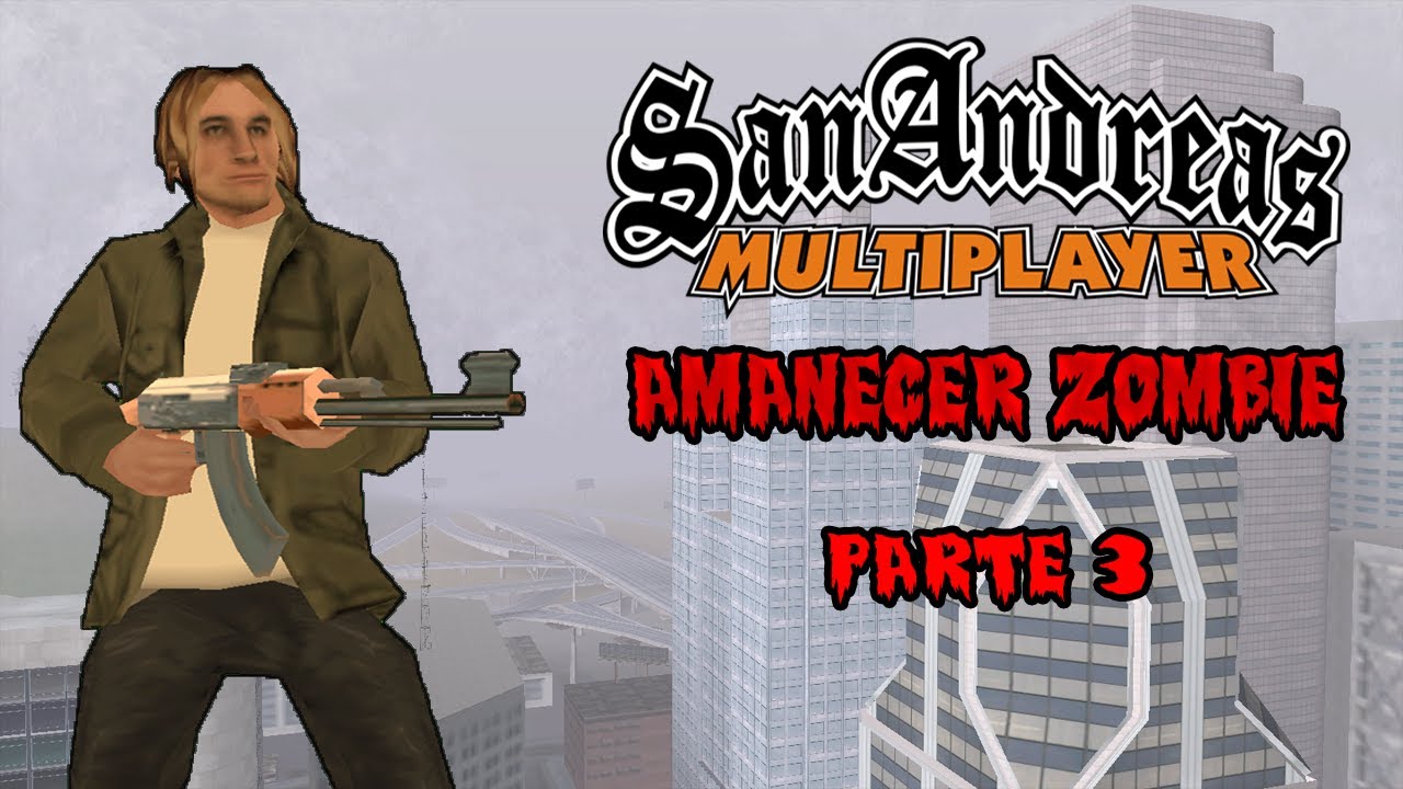 SAMP: Amanecer Zombie 3 (Loquendo) - YouTube