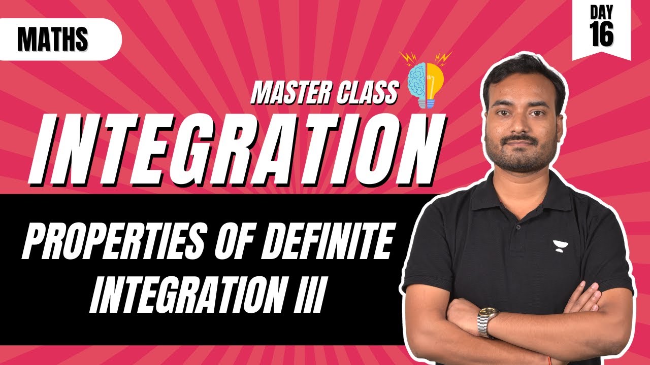 Integration Master Class | Properties of Definite Integration III | Day ...