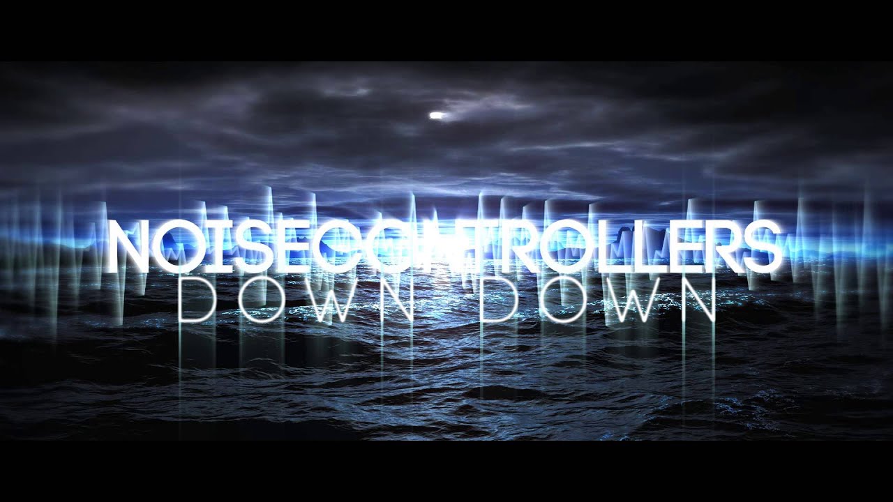 Noisecontrollers - Down Down [HQ-HD] - YouTube