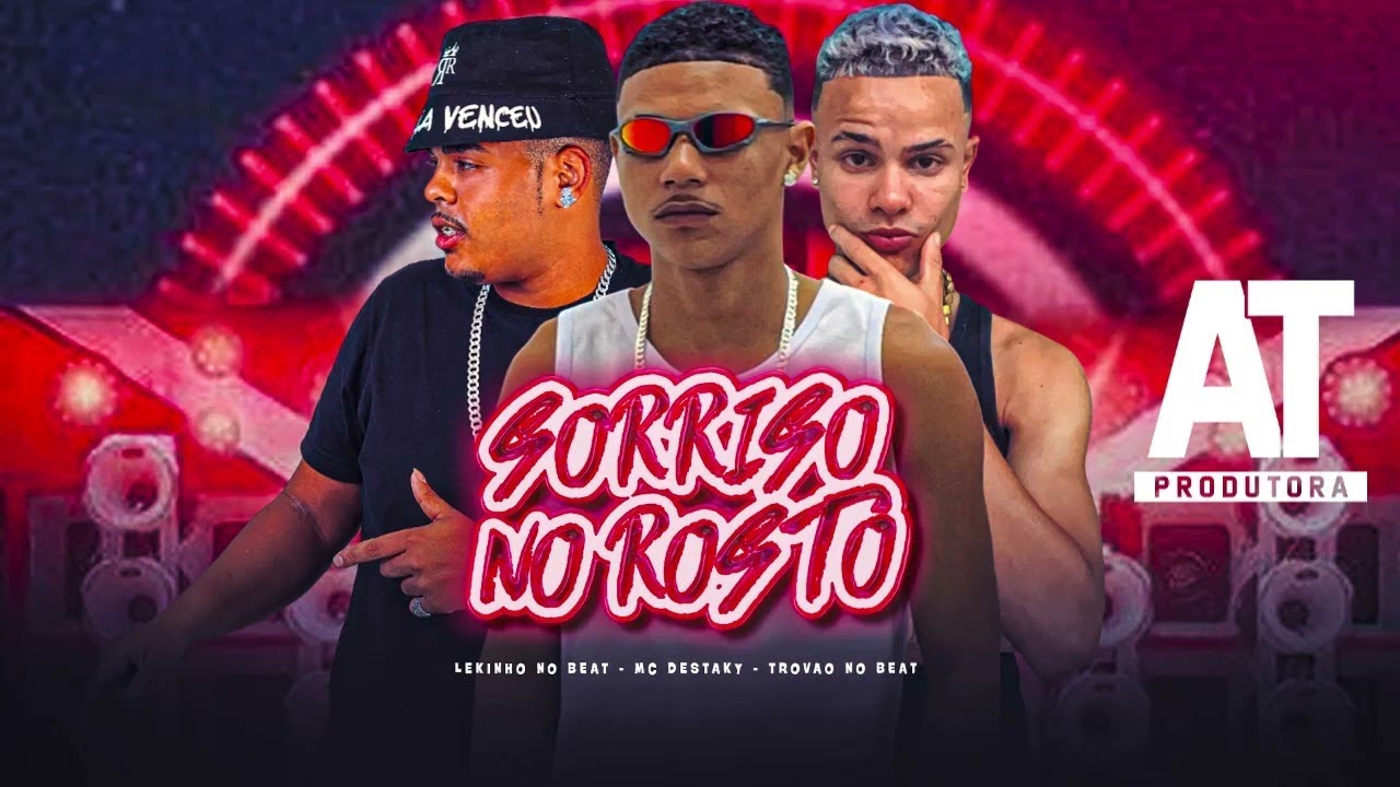 SORRISO NO ROSTO - MC DESTAKY, LEKINHO NO BEA E TROVÃO NO BEAT - REMIX ...