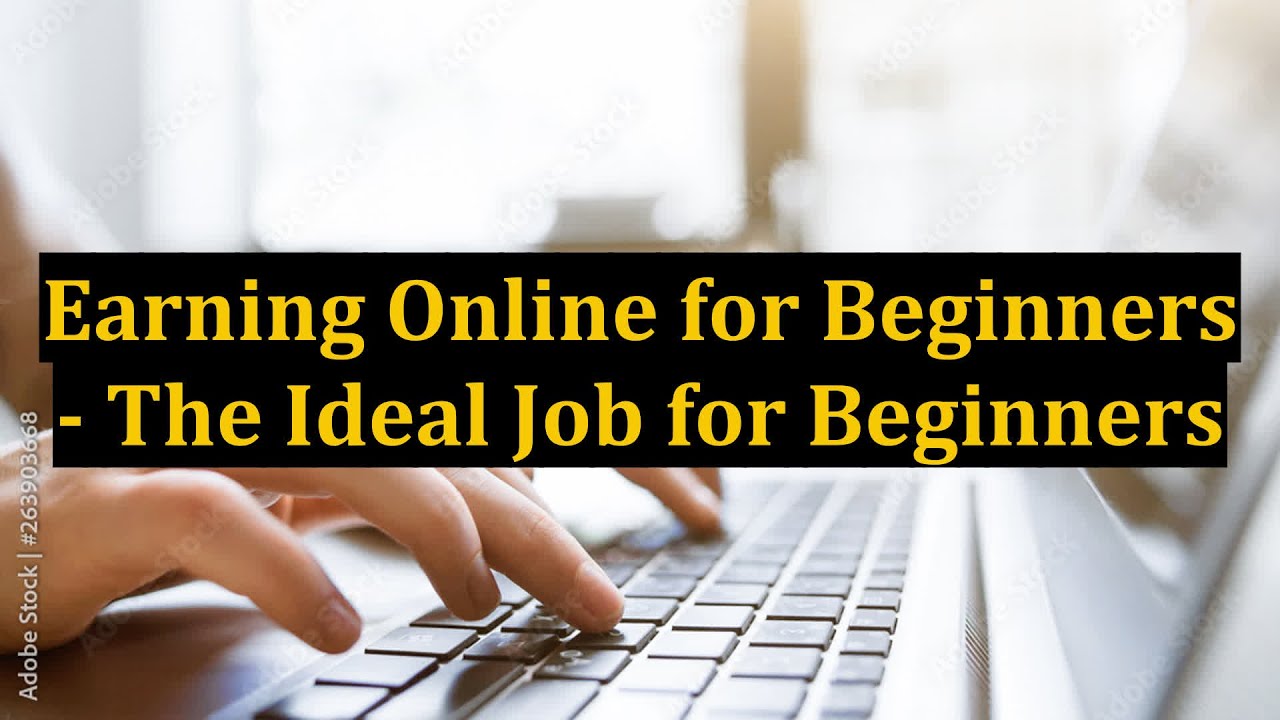 Earning Online for Beginners - The Ideal Job for Beginners - YouTube