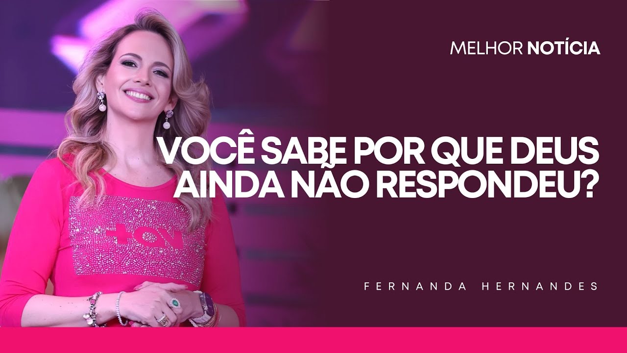 VOCÊ SABE POR QUE DEUS AINDA NÃO RESPONDEU? | FERNANDA HERNANDES - YouTube