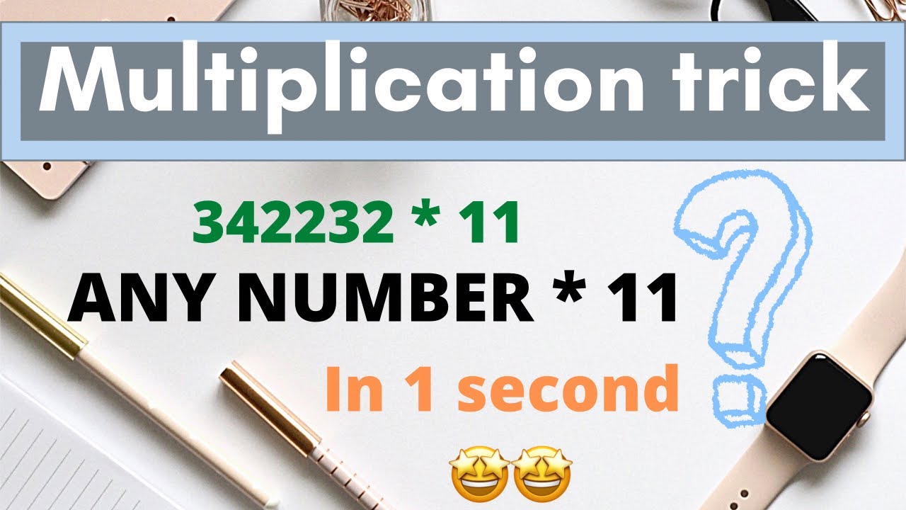 How to multiply any number by 11 in Just 5 Seconds | Easy ...