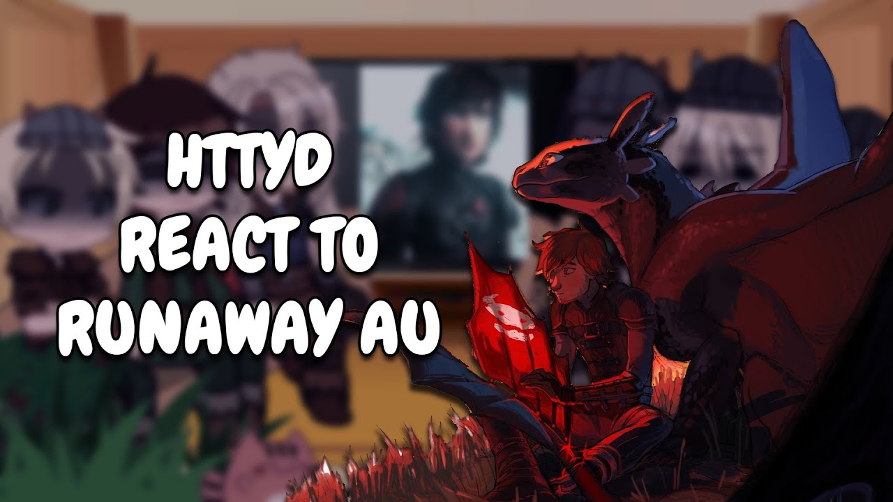 HTTYD React To Run-Away Hiccup AU || Gacha React - YouTube