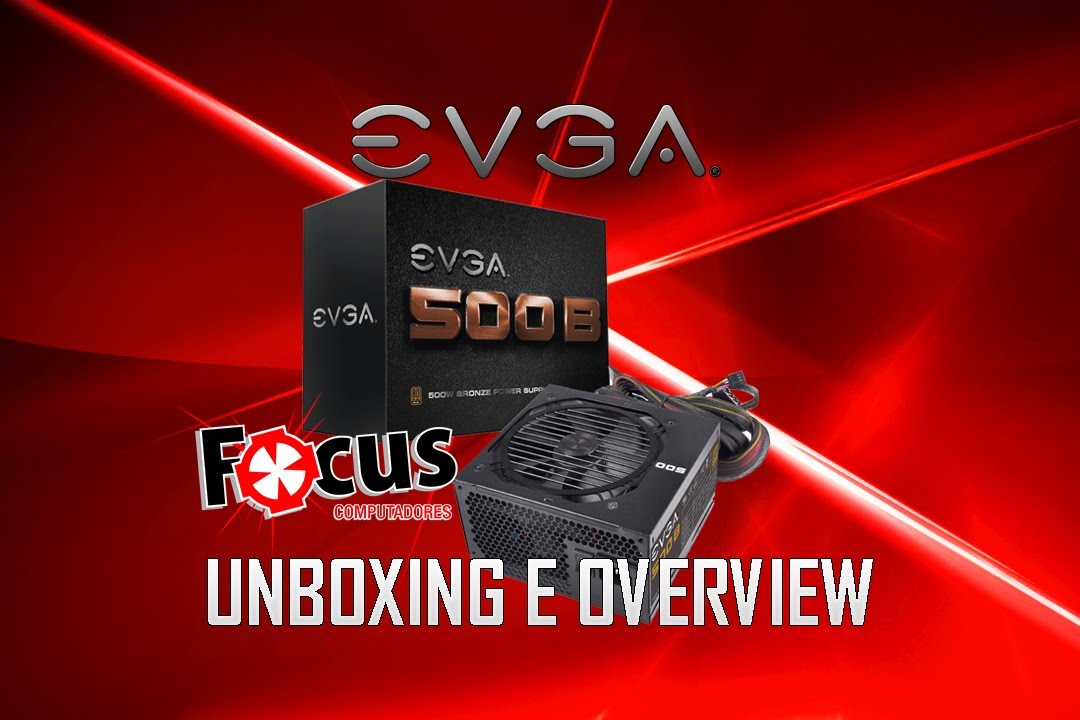 Unboxing e Overview Fonte EVGA 500B - YouTube