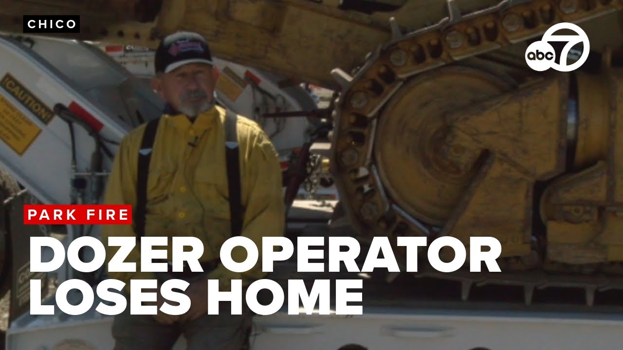 Dozer operator loses home to Park Fire 1 year after surviving Carr Fire ...