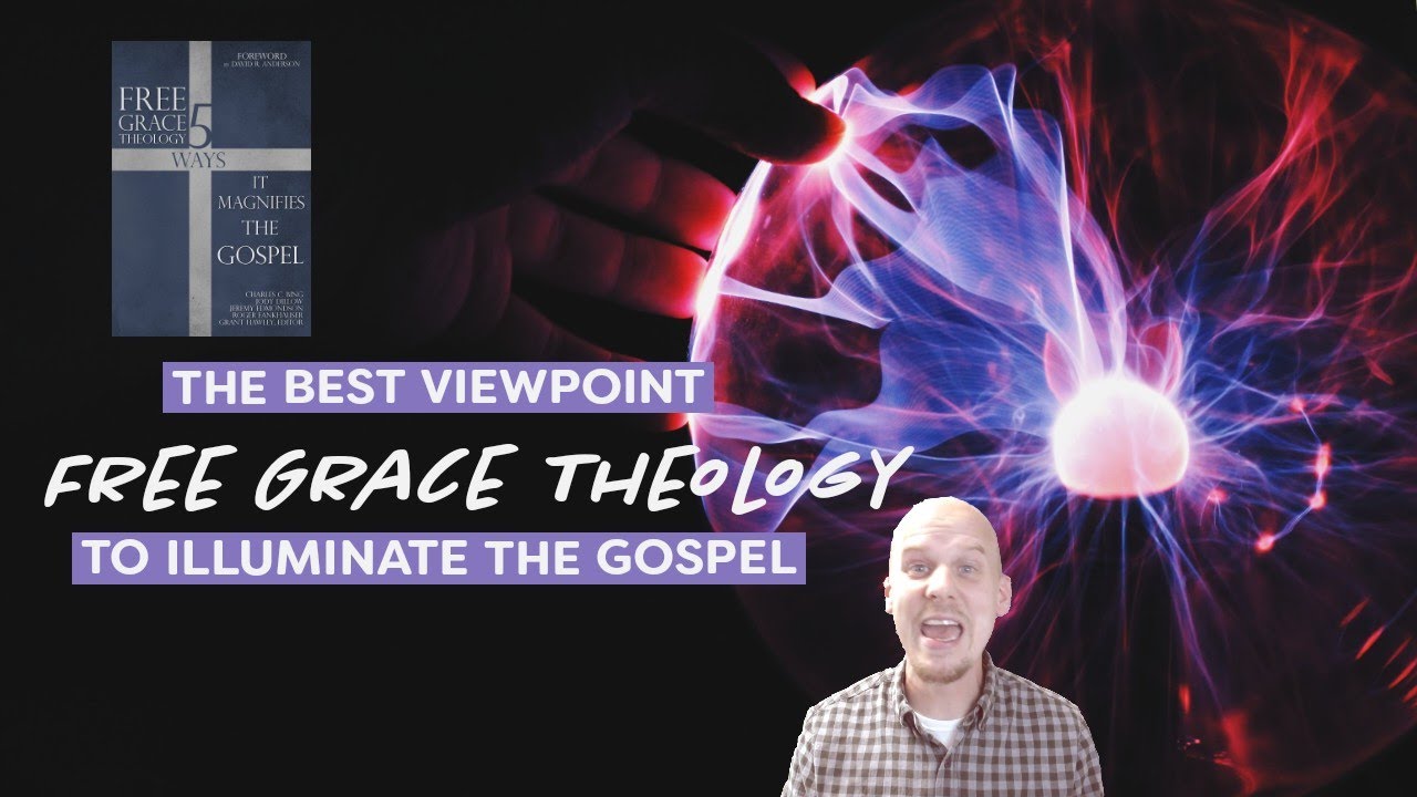 Free Grace Theology 5 Ways It Magnifies the Gospel: A Book Review - YouTube