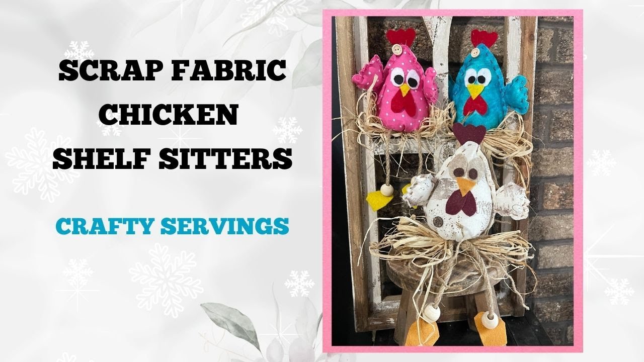 Scrap Fabric Chicken Shelf Sitters - YouTube