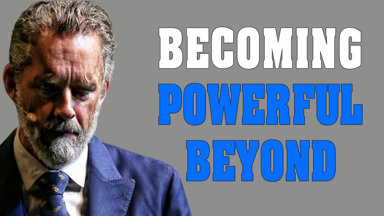 Becoming Powerful Beyond - Jordan Peterson Motivation - YouTube