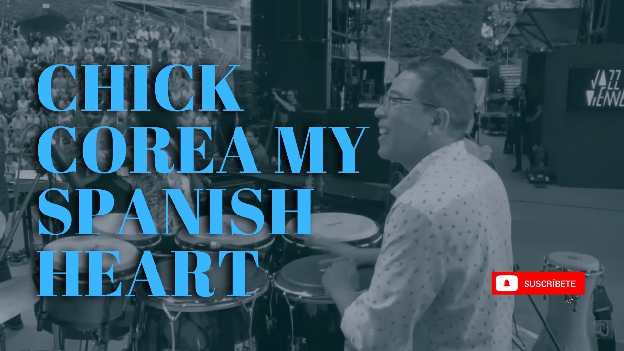 CHICK COREA MY SPANISH HEART - YouTube