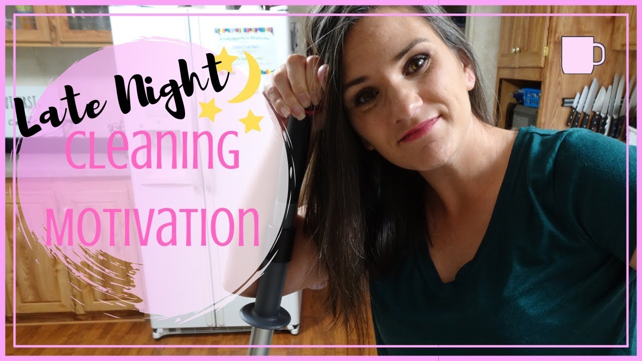 Late Night Cleaning Motivation || After Dark Clean With Me || Time ...