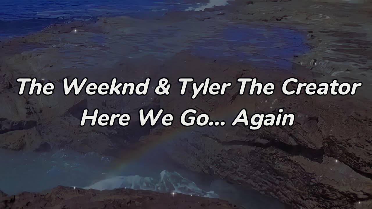 The Weeknd & Tyler The Creator - Here We Go... Again (sub español ...