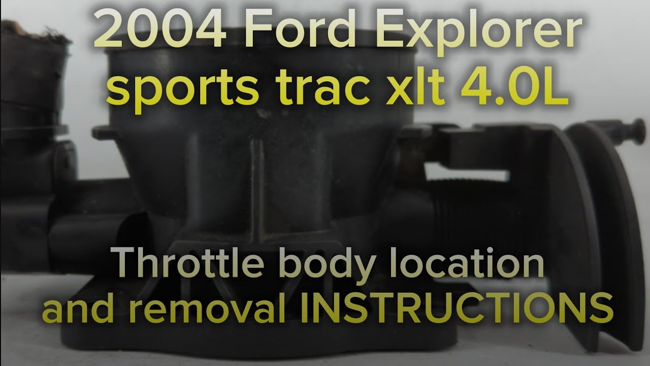 2004 Ford Explorer sports trac xlt 4.0L throttle body location and ...
