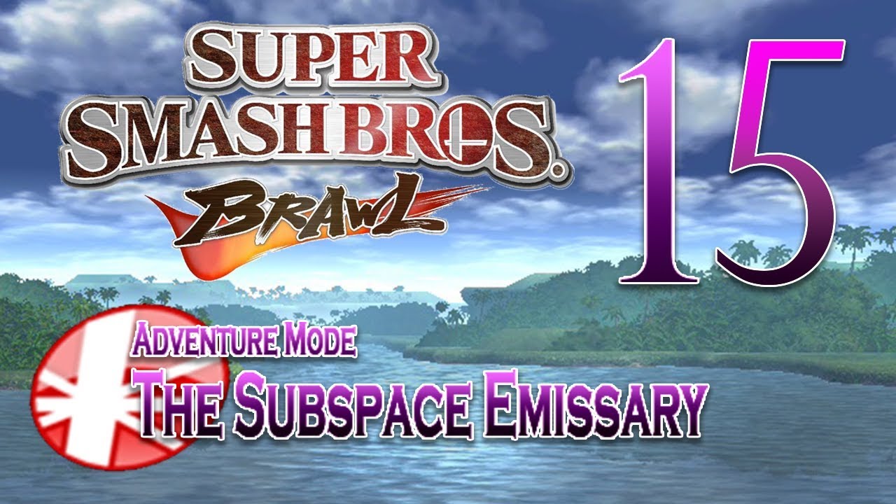Ep #15 - SSB Brawl Adventure Mode: The Subspace Emissary - YouTube