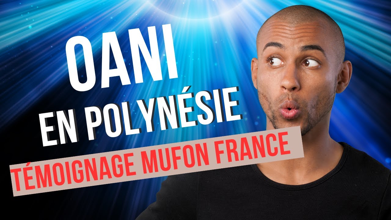 OANI EN POLYNÉSIE par le MUFON - YouTube