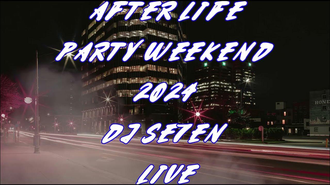 After Life Party Weekend 2024 DJ Se7en Live - YouTube