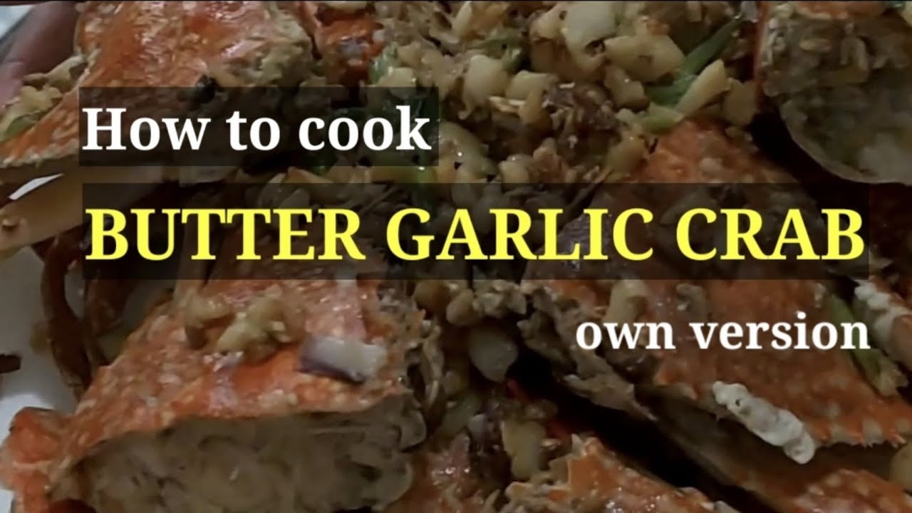 How to Cook Butter snd Garlic Crab (my own version) - YouTube