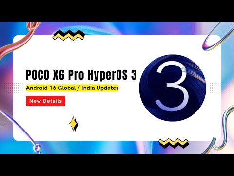 POCO X6 Pro HyperOS 3 Update Status Revealed - Global and India Details