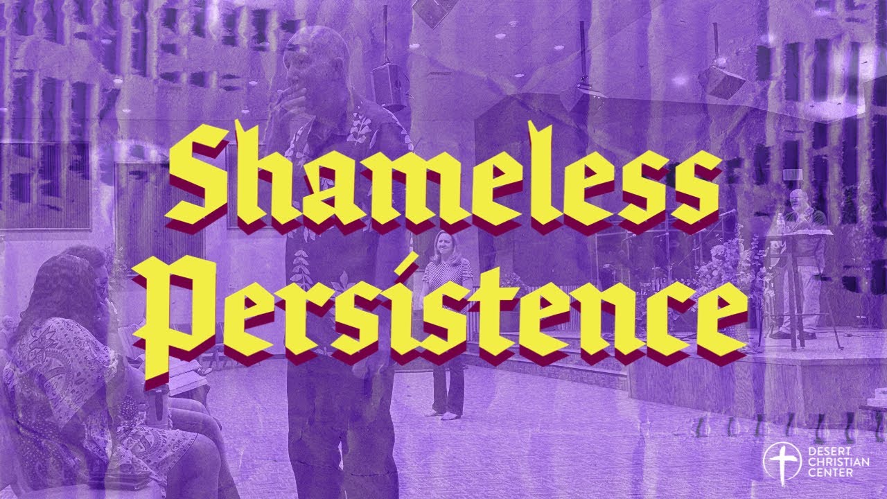 Shameless Persistence | Sun, Sept 17, 2023 | Pastor Bob Raber | DCC ...